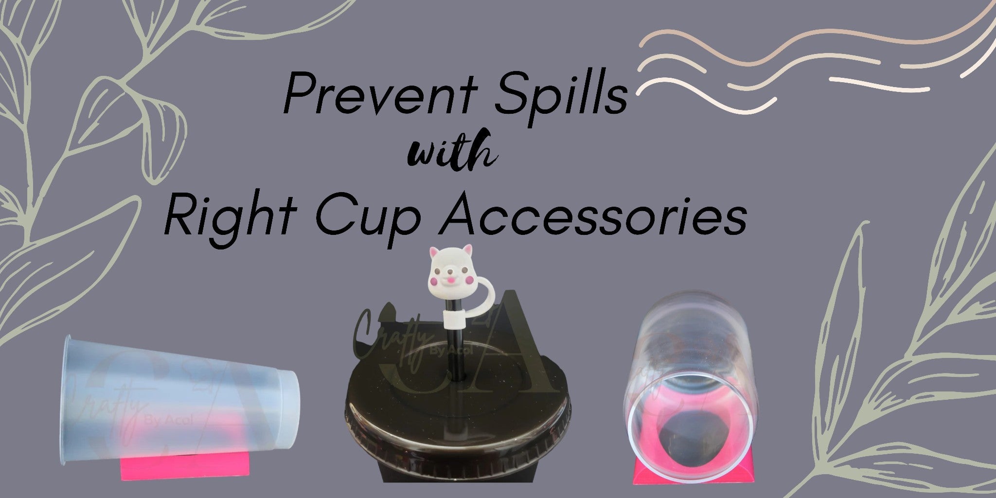 Prevent Spills with the Right Cup Accessories | Crafty Cup by Acol ...